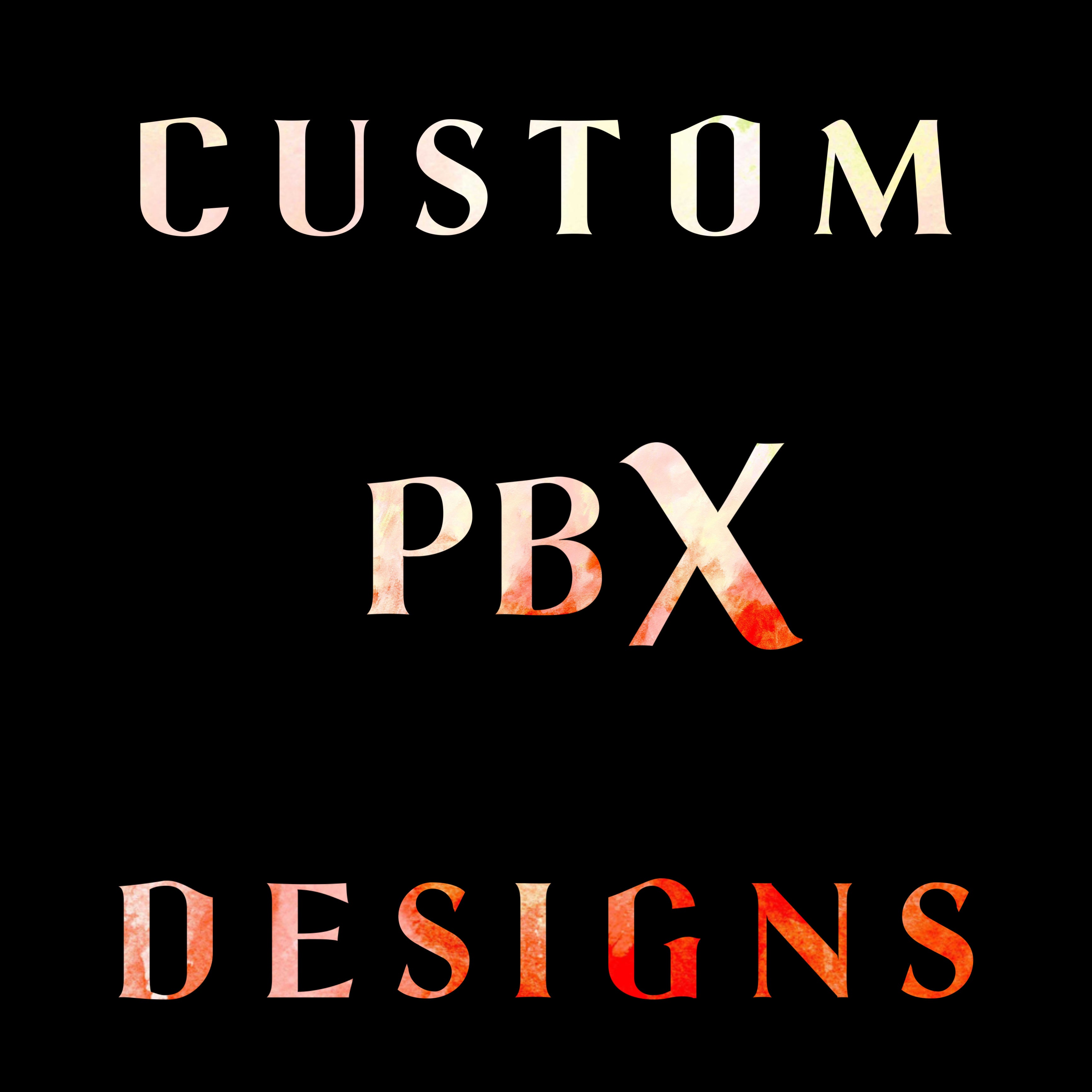 Custom Designs – custompbx